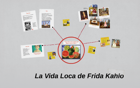 La Vida Loca de Frida Kahlo by cori kooyman on Prezi