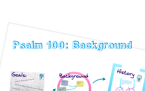 Psalm 100: Background by Emily Milioni on Prezi
