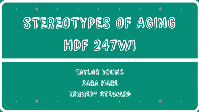 STEREOTYPES OF AGING by on Prezi