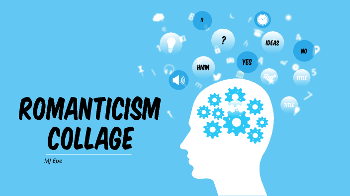 Romanticism Collage by MARK JUSTINE EPE on Prezi
