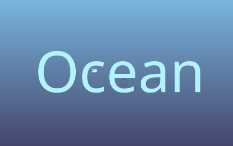Ocean by Mike Filipowicz on Prezi