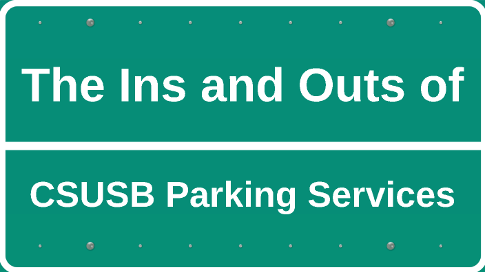 CSUSB 2024-Ins and Outs of Parking by Shontel Zamora on Prezi