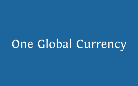 One Global Currency by Julius Böhmer on Prezi