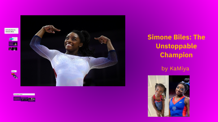 Simone Biles: The Unstoppable Champion by Asha Muhammad on Prezi