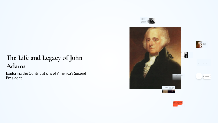 The Life and Legacy of John Adams by Gavin Nordine on Prezi