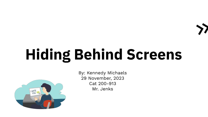 Hiding Behind Screens by Kennedy Michaels on Prezi