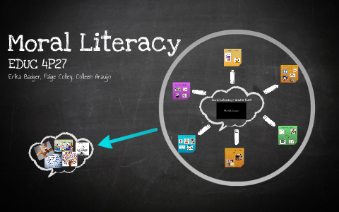 EDUC 4P27 Moral Literacy by Erika Badger on Prezi