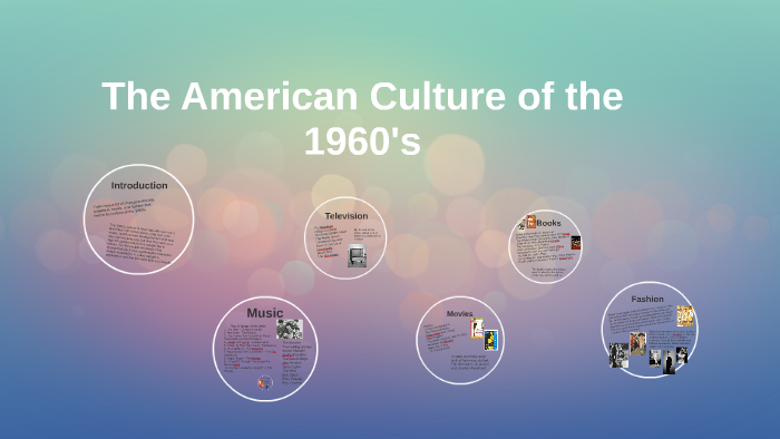 American Culture in the 1960's by Hannah Standish on Prezi