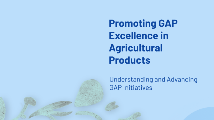 Promoting GAP Excellence in Agricultural Products by 영숙 김 on Prezi