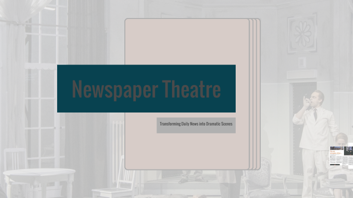 Newspaper Theatre by Sydney Pope on Prezi