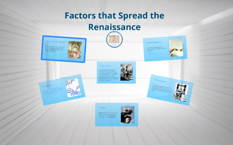 Factors that Spread the Renaissance by Megan Merritt on Prezi