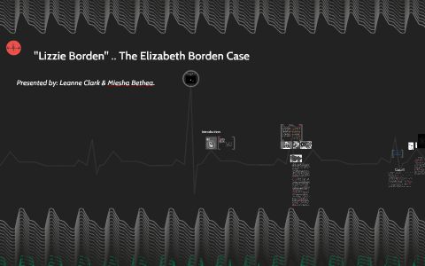"Lizzie Borden" .. The Elizabeth Borden Case by Leanne Clark on Prezi