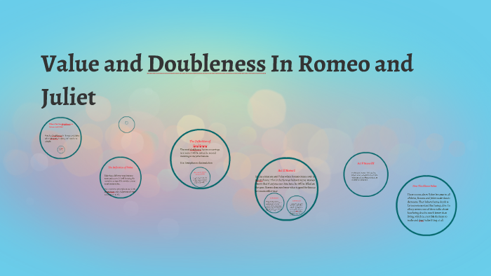 Value and Doubleness In Romeo and Juliet by David Solus on Prezi