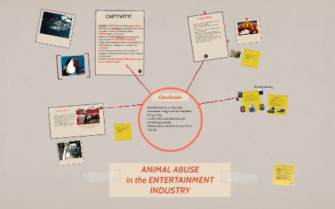 Animal Abuse in the Entertainment Industry by Daniel Brambila on Prezi