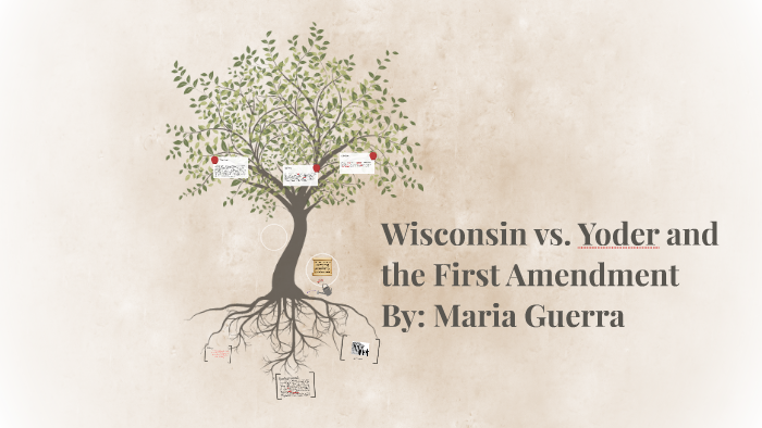 Wisconsin vs. Yoder and the First Amendment by maria guerra on Prezi