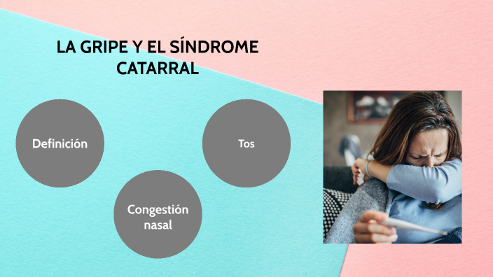 La gripe y el síndrome catarral by Judith Alvarez on Prezi