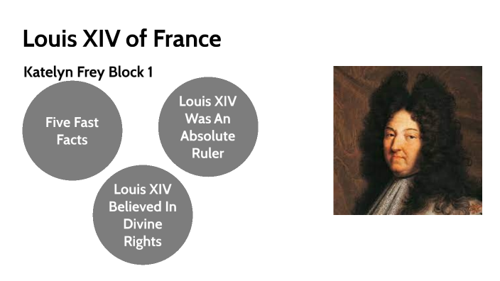 Louis XIV of France by Katelyn Frey on Prezi
