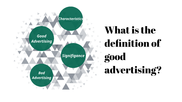 What is the definition of good advertising? by Megan Miller on Prezi