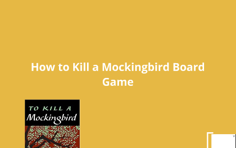 How to Kill a Mockingbird Board Game by Ethan Welch on Prezi