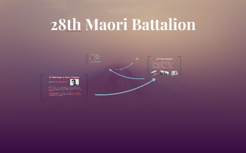 28th Maori Battalion by Jahde Karauna on Prezi