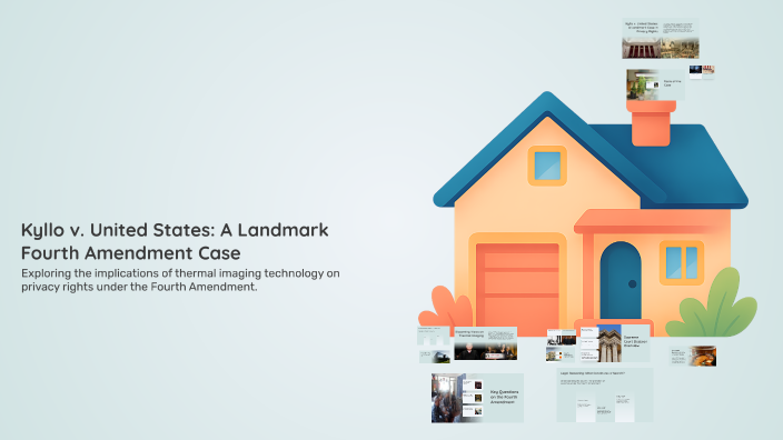 Kyllo v. United States: A Landmark Fourth Amendment Case by ayaa on Prezi