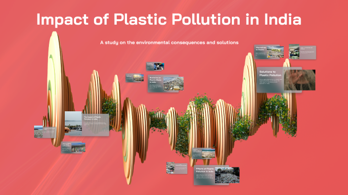 Impact of Plastic Pollution in India by aditya singh on Prezi