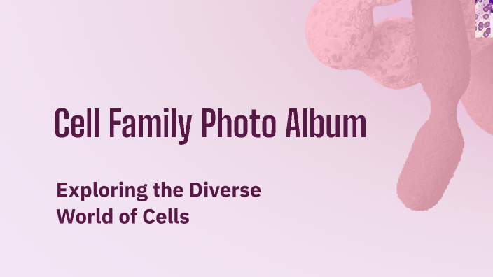 Cell Family Photo Album by Anna Card on Prezi