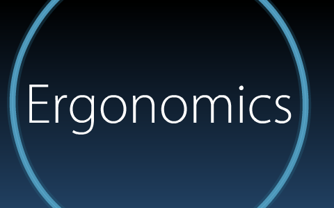 Ergonomics by Carson Tuttle on Prezi