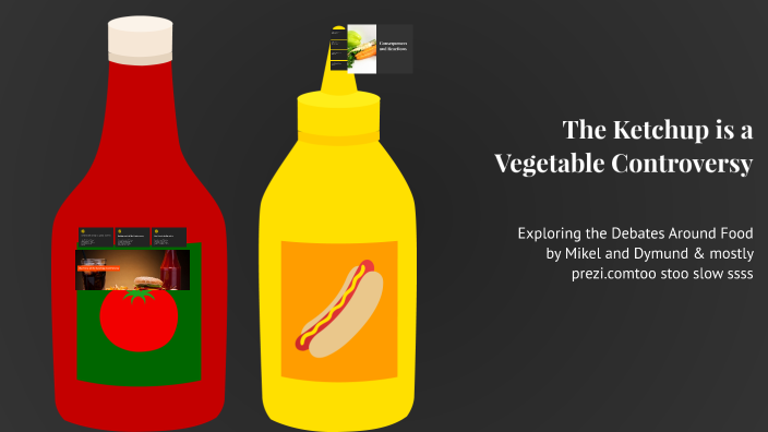 The Ketchup is a Vegetable Controversy by Mikel Thompson on Prezi