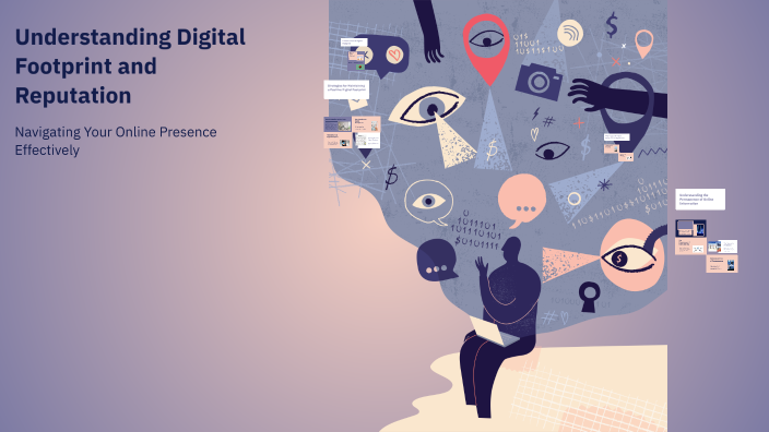 Understanding Digital Footprint and Reputation by wooju kim on Prezi
