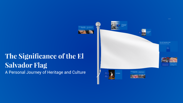 The Significance of the El Salvador Flag by Elias Ascencio on Prezi