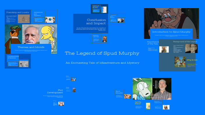 The Legend of Spud Murphy by Reham Ehab on Prezi