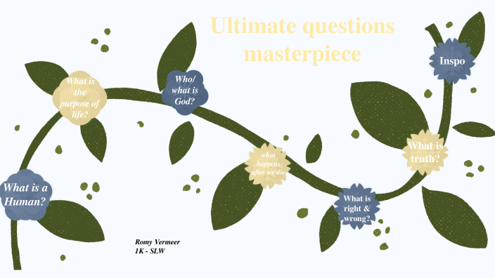 Ultimate Questions Masterpiece by Romy Vermeer on Prezi