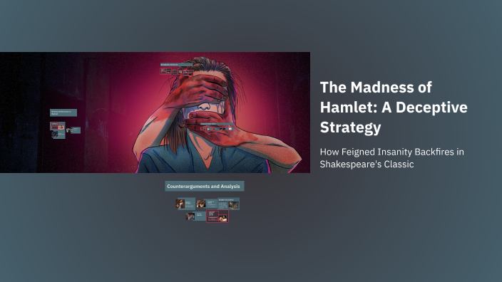 The Madness of Hamlet: A Deceptive Strategy by Jody Dixon on Prezi