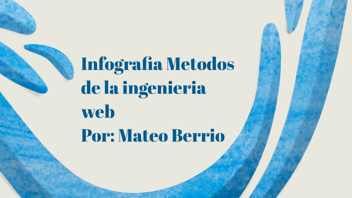 Infografia Métodos de la ingeniería web by Mateo Berrio Gómez on Prezi