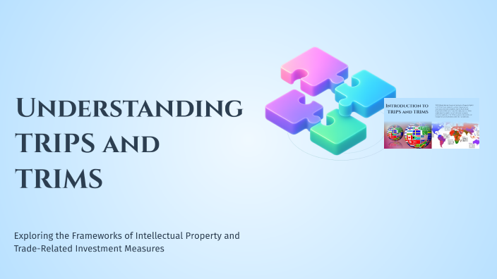 Understanding TRIPS and TRIMS by SANJANA S R AIT24AMBA261 on Prezi