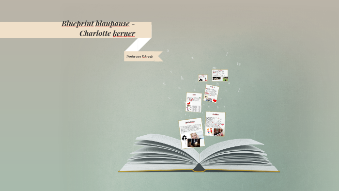 Blueprint blaupause - Charlotte kerner by Dennis van Eck on Prezi