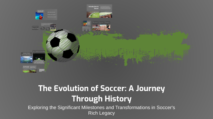 The Evolution of Soccer: A Journey Through History by Arfan Darwish on ...
