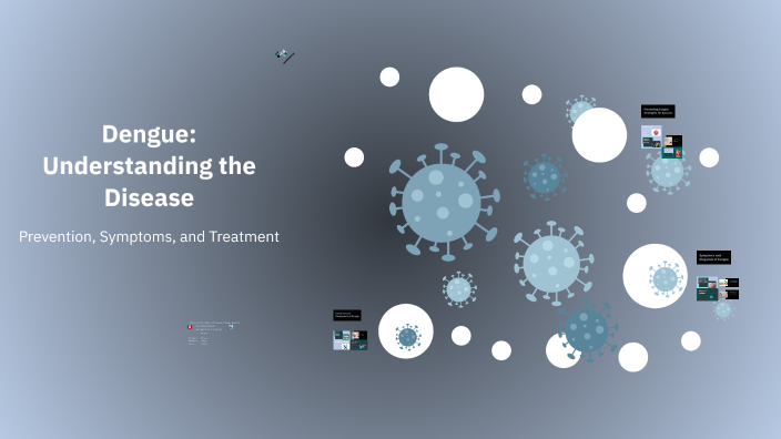 Dengue: Understanding the Disease by Jerklin Susilkumar on Prezi