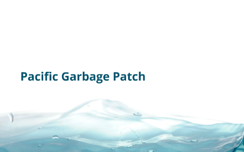 Pacific Garbage Patch by Mallory Sanchez on Prezi