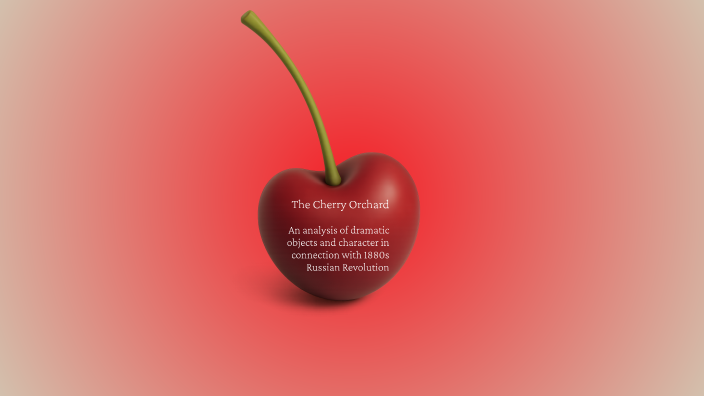 Exploring The Cherry Orchard: Theatre Elements and the Russian ...