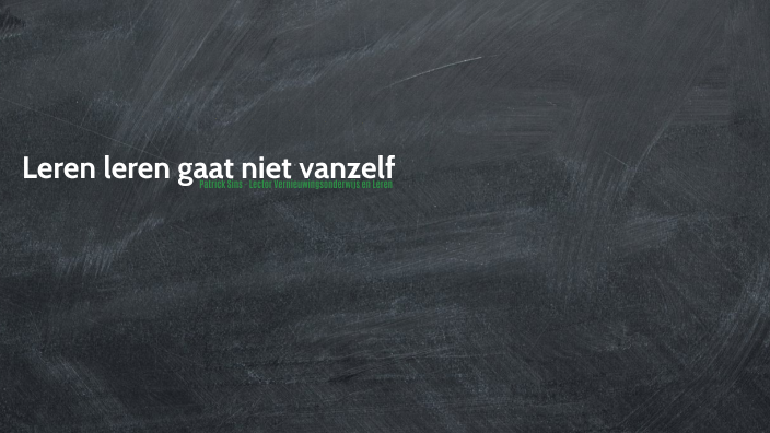 Leren leren gaat niet vanzelf by Patrick Sins on Prezi