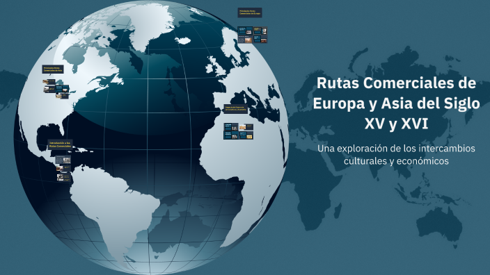 Rutas Comerciales de Europa y Asia del Siglo XV y XVI by Madi Alvarez on Prezi