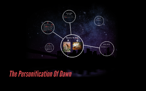 The Personification Of Dawn by ashleigh Jade on Prezi
