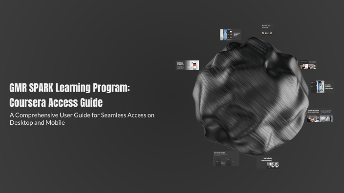 GMR SPARK Learning Program: Coursera Access Guide by Shikha Sharma on Prezi
