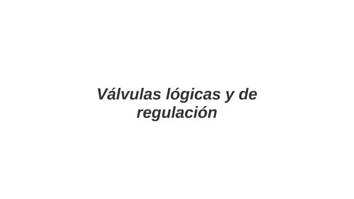 Valvulás Lógicas by Diego Quiroga on Prezi