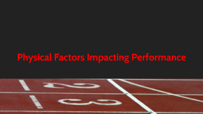 Physical Factors Impacting Performance by Sinead Hughes on Prezi