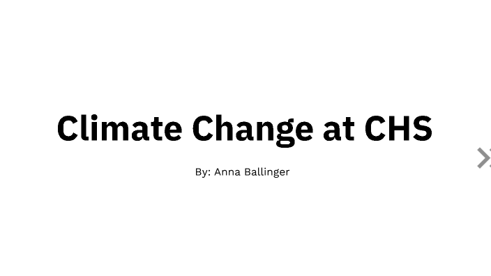Climate Change at CHS by Anna Ballinger on Prezi