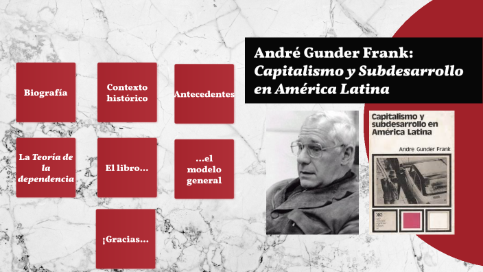 André Gunder Frank by Ulises Saucedo on Prezi