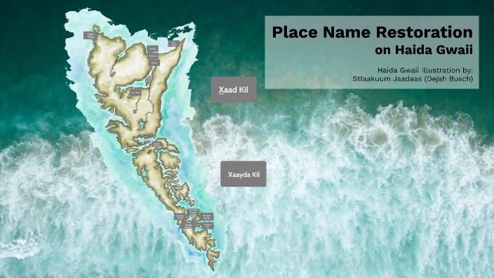 Place Name Restoration - Haida Gwaii by Communications Program on Prezi